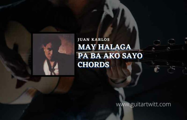 May Halaga Pa Ba Ako Sayo Chords By Juan Karlos - Guitartwitt