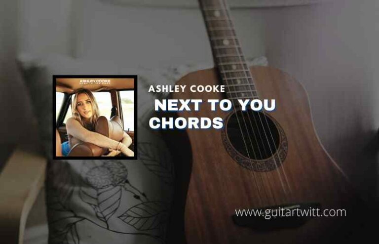 Next To You Chords By Ashley Cooke - Guitartwitt