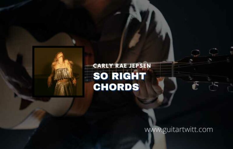 So Right Chords By Carly Rae Jepsen - Guitartwitt
