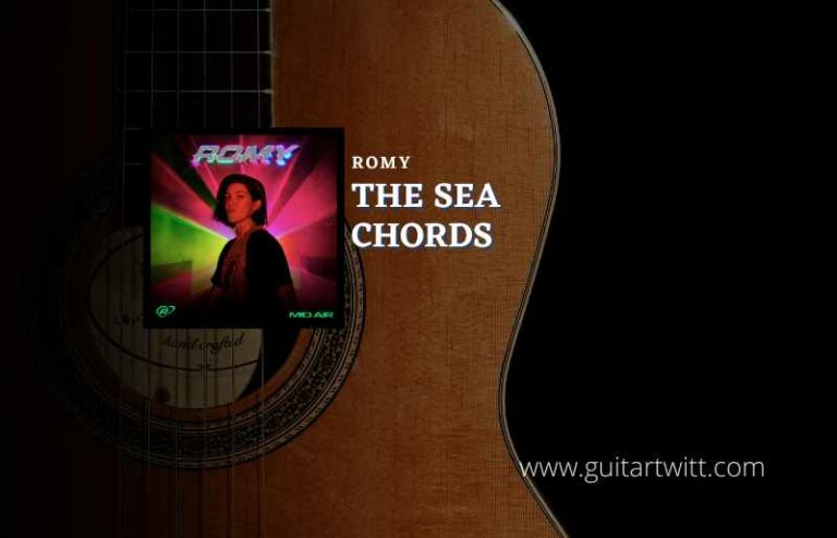 The Sea Chords By Romy - Guitartwitt