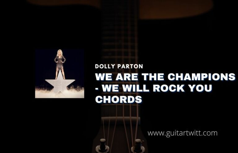We Will Rock You Chords By Dolly Parton | We Are The Champions - Guitartwitt