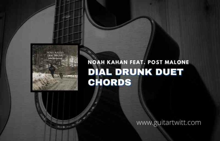 Dial Drunk Duet Chords By Noah Kahan Feat. Post Malone - Guitartwitt