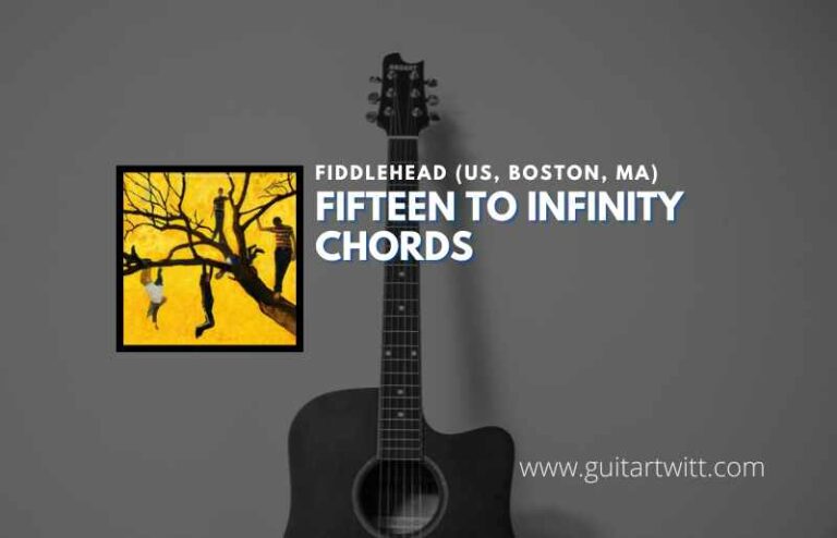 Fifteen To Infinity Chords By Fiddlehead - Guitartwitt