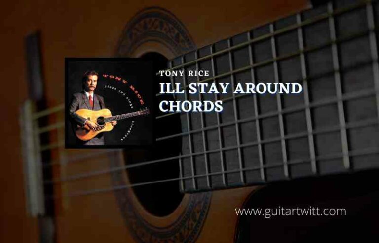 Ill Stay Around Chords By Tony Rice - Guitartwitt