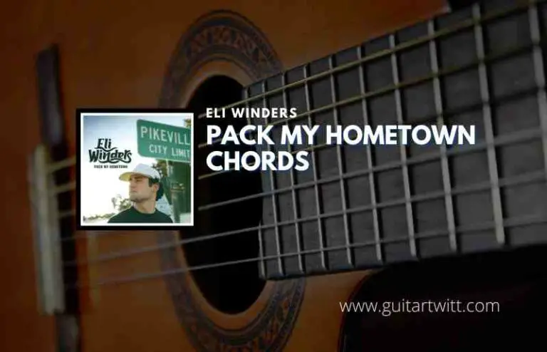 Pack My Hometown Chords By Eli Winders - Guitartwitt