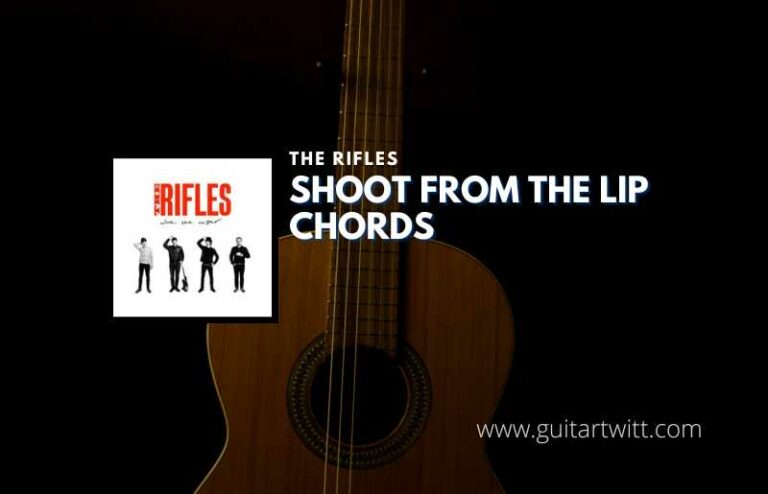 Shoot From The Lip Chords By The Rifles - Guitartwitt