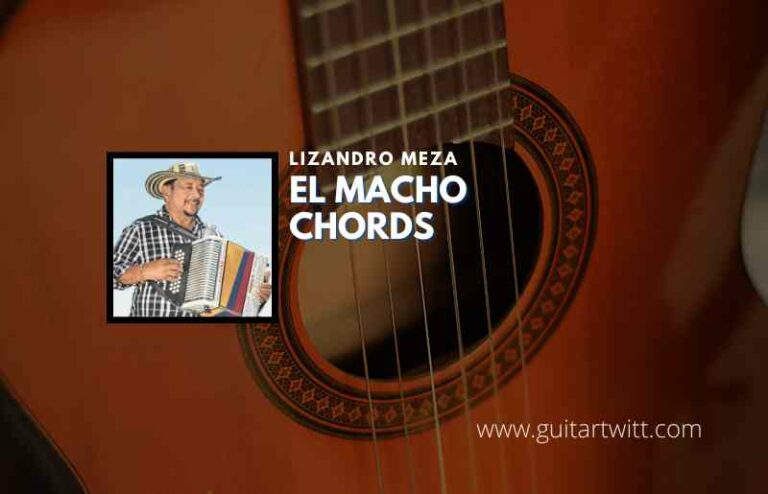 El Macho Chords By Lizandro Meza - Guitartwitt