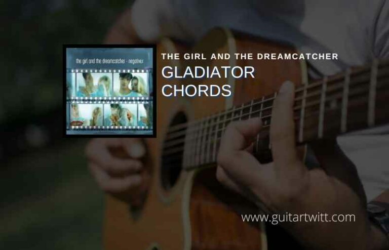 Gladiator Chords By The Girl And The Dreamcatcher - Guitartwitt