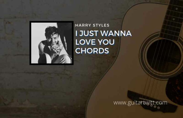 I Just Wanna Love You Chords By Harry Styles - Guitartwitt