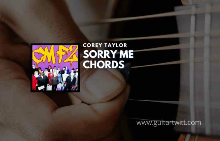 Sorry Me Chords By Corey Taylor - Guitartwitt