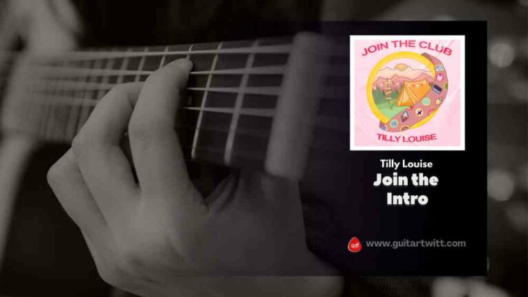 Tilly Louise - Join The Club Intro Tab For Guitar - Guitartwitt