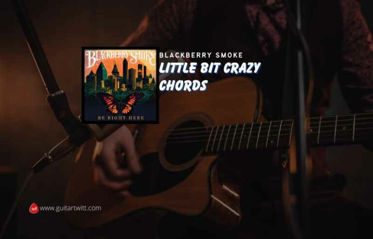 Little Bit Crazy Chords By Blackberry Smoke - Guitartwitt