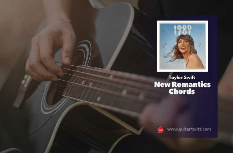 Taylor Swift - New Romantics Chords (Taylor’s Version) - Guitartwitt