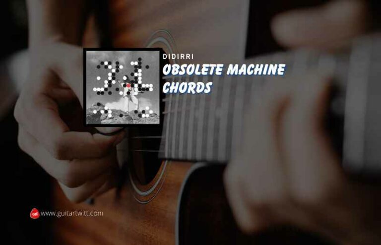 Obsolete Machine Chords By Didirri - Guitartwitt