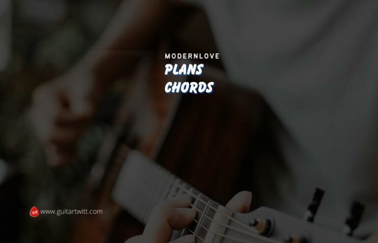 Plans Chords By Modernlove. - Guitartwitt