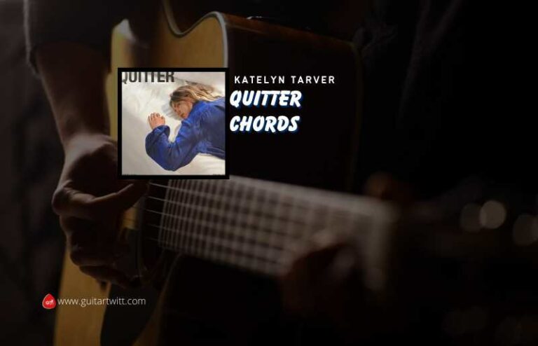Quitter Chords By Katelyn Tarver - Guitartwitt