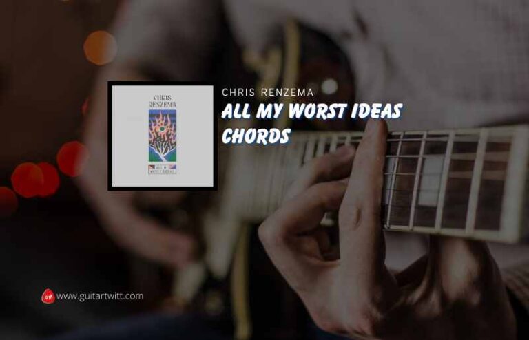 All My Worst Ideas Chords By Chris Renzema - Guitartwitt