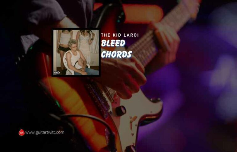Bleed Chords By The Kid LAROI - Guitartwitt