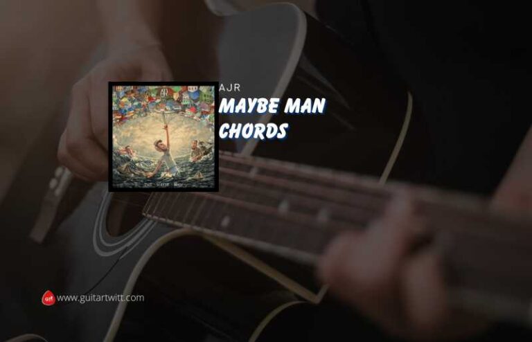 Maybe Man Chords By AJR - Guitartwitt