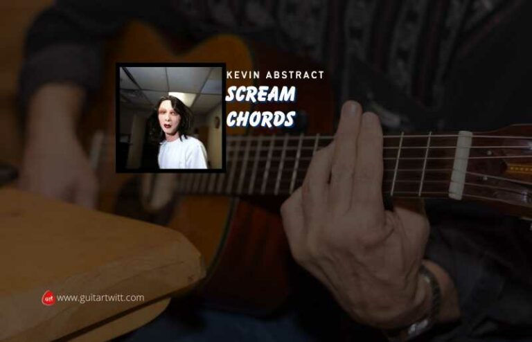Scream Chords By Kevin Abstract - Guitartwitt