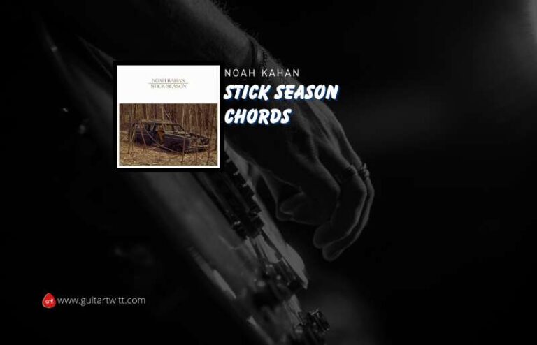 Stick Season Chords By Noah Kahan - Guitartwitt