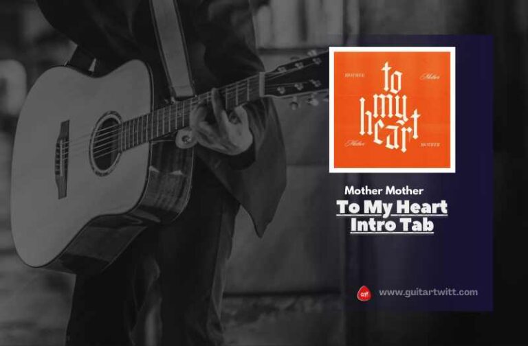 Mother Mother - To My Heart Intro Tab - Guitartwitt