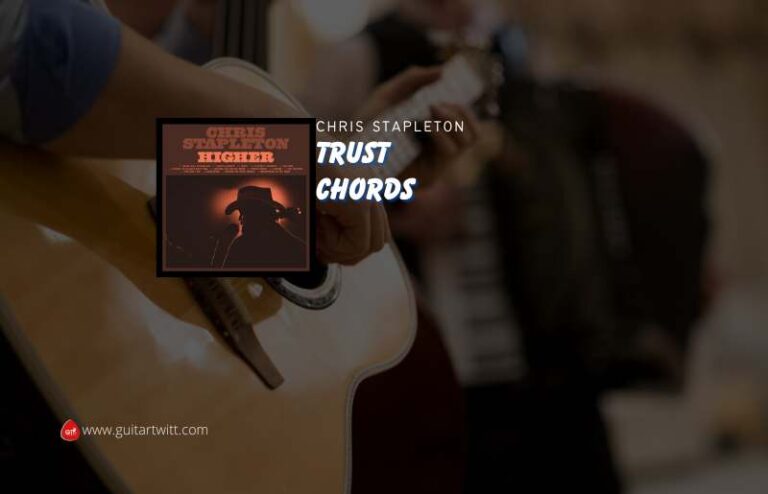 Trust Chords By Chris Stapleton - Guitartwitt