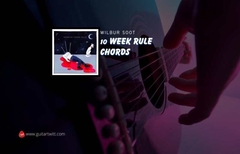 10 Week Rule Chords By Wilbur Soot - Guitartwitt