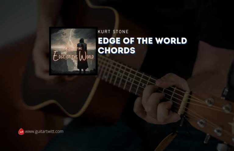 Edge Of The World Chords By Kurt Stone - Guitartwitt