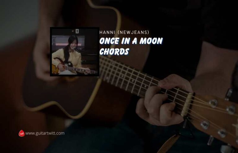 Once In A Moon Chords By Hanni (NewJeans) - Guitartwitt