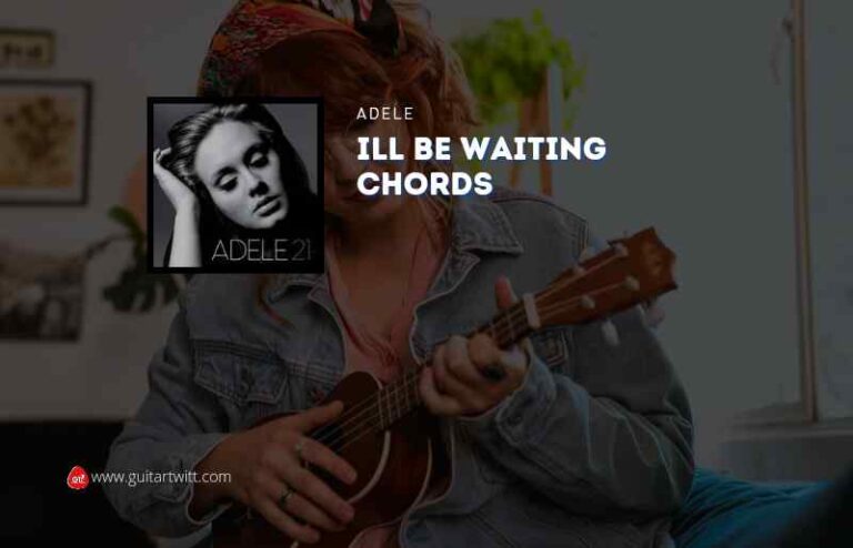 Ill Be Waiting Chords By Adele - Guitartwitt