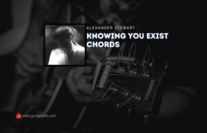 Knowing You Exist Chords By Alexander Stewart - Guitartwitt