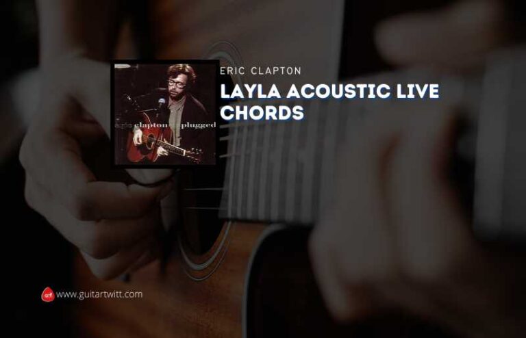 Layla Acoustic Live Chords By Eric Clapton - Guitartwitt