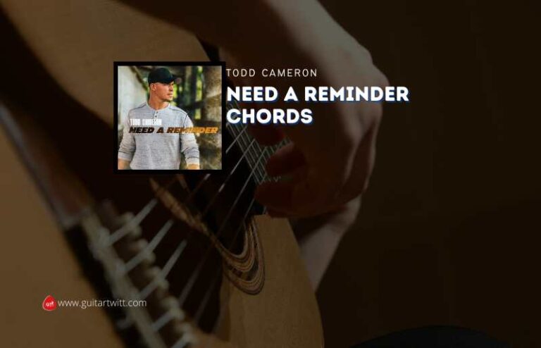 Need A Reminder Chords By Todd Cameron - Guitartwitt