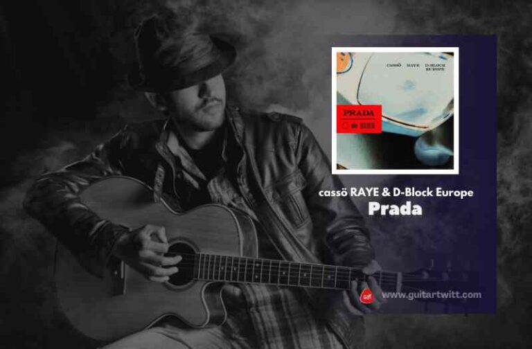Prada Chords By Casso RAYE & D-Block Europe - Guitartwitt