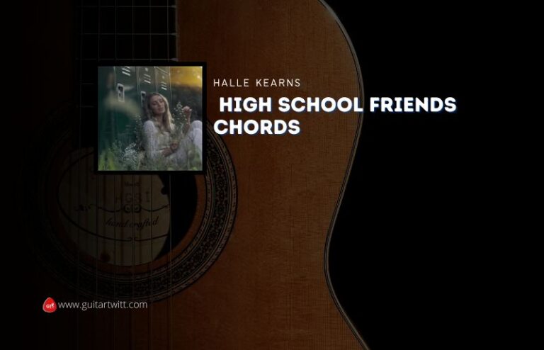 High School Friends Chords By Halle Kearns - Guitartwitt