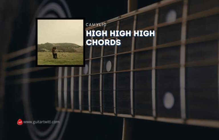 High High High Chords By Camylio - Guitartwitt