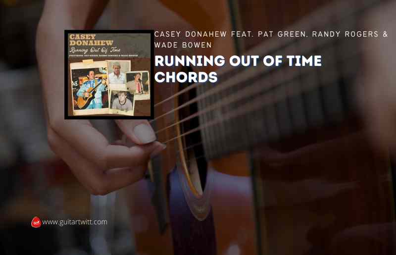 Running Out Of Time Chords By Casey Donahew Feat. Pat Green, Randy ...