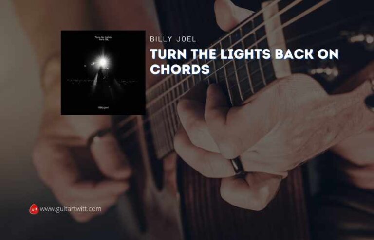 Turn The Lights Back On Chords By Billy Joel - Guitartwitt
